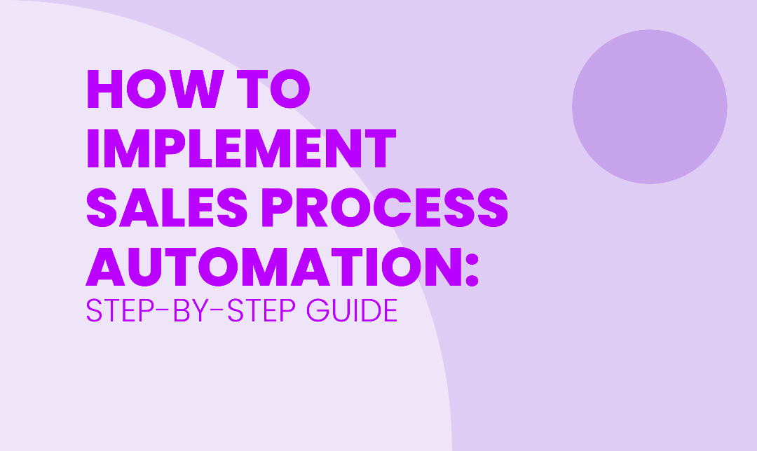 How to Implement Sales Process Automation: Step-by-Step Guide